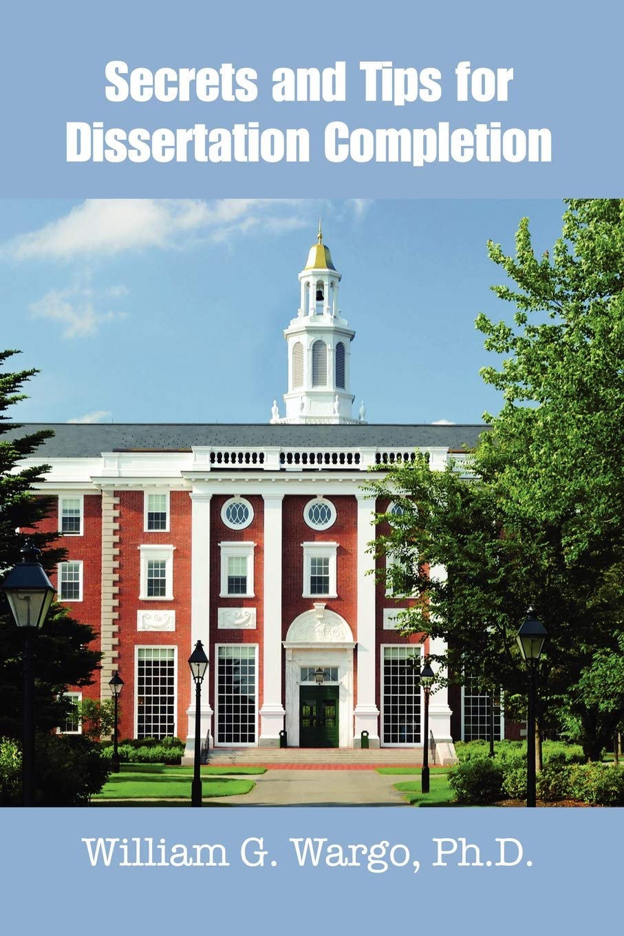 Secrets and Tips for Dissertation Completion: Wargo, William G ...