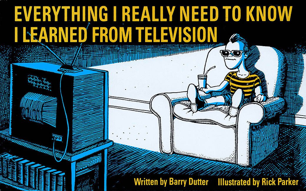 Everything I Really Need To Know I Learned From Television: Dutter ...