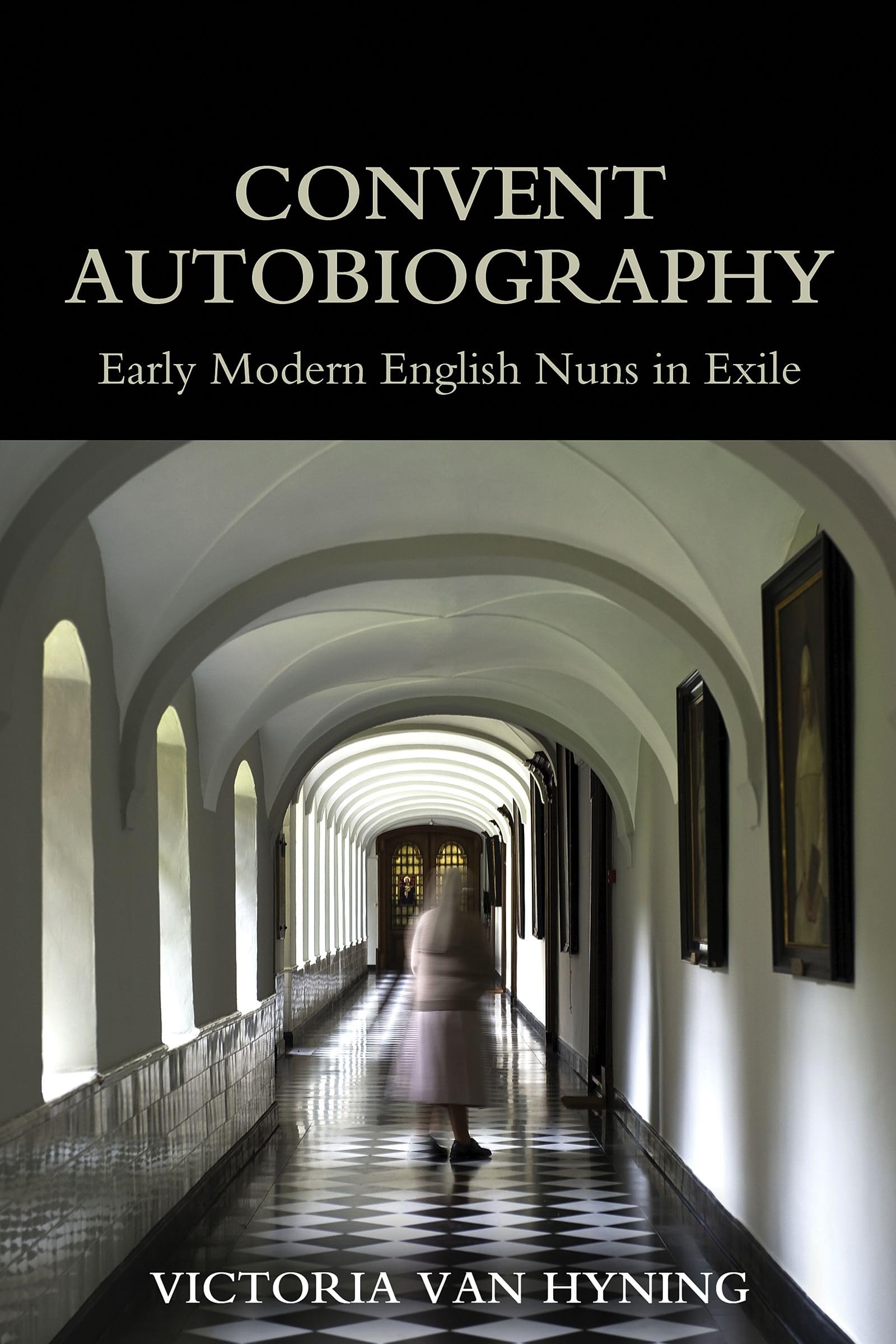 Amazon.com: Convent Autobiography: Early Modern English Nuns in Exile ...