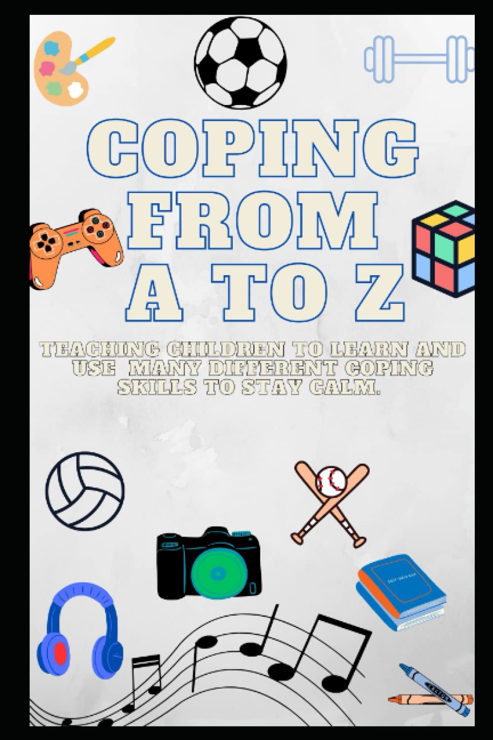 Coping From A to Z: Teaching Children to Learn and Use Many Different ...
