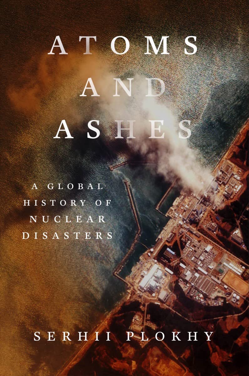 Amazon.com: Atoms and Ashes: A Global History of Nuclear Disasters ...