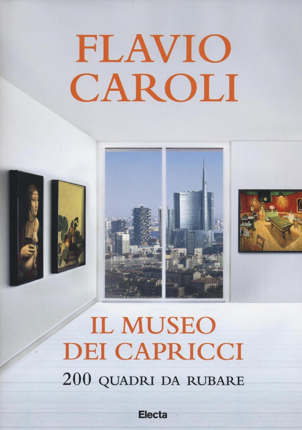 Il museo dei capricci. 200 quadri da rubare. Ediz. illustrata - Caroli ...