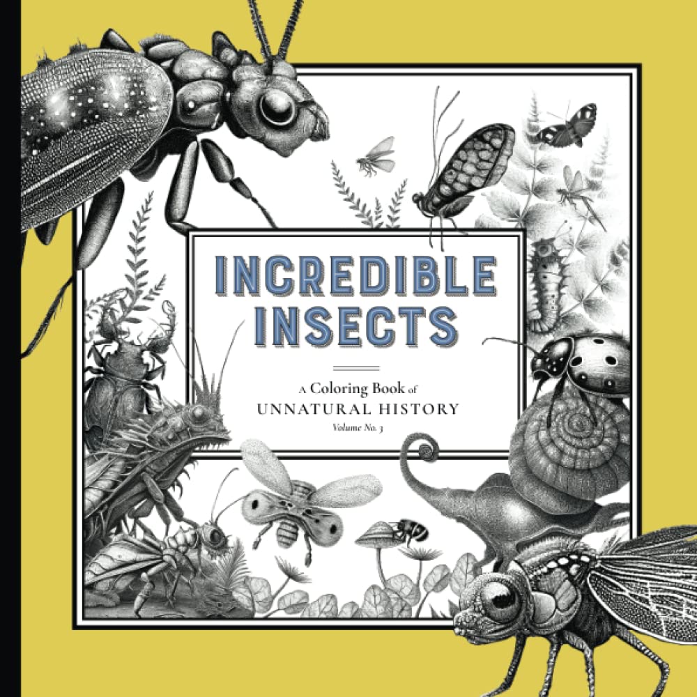Incredible Insects - A Coloring Book of Unnatural History: Volume No. 3 ...