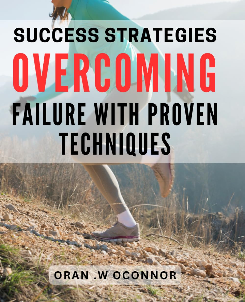 Success Strategies: Overcoming Failure with Proven Techniques: Unlock ...