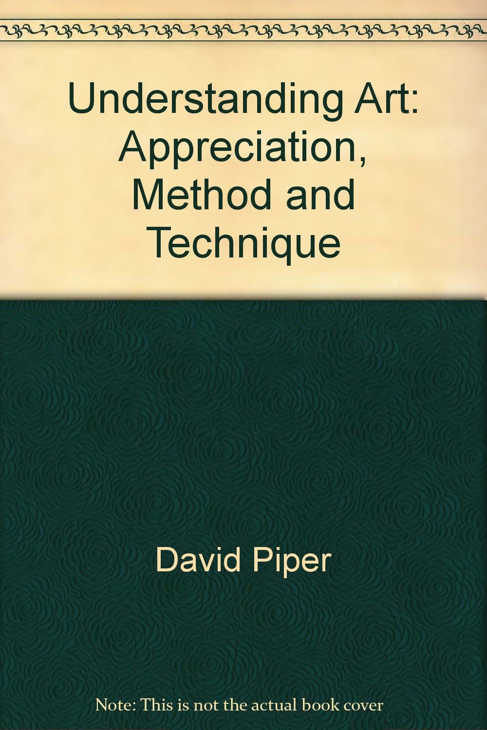 Understanding Art: Appreciation, Method and Technique: David Piper: Amazon.com: Books