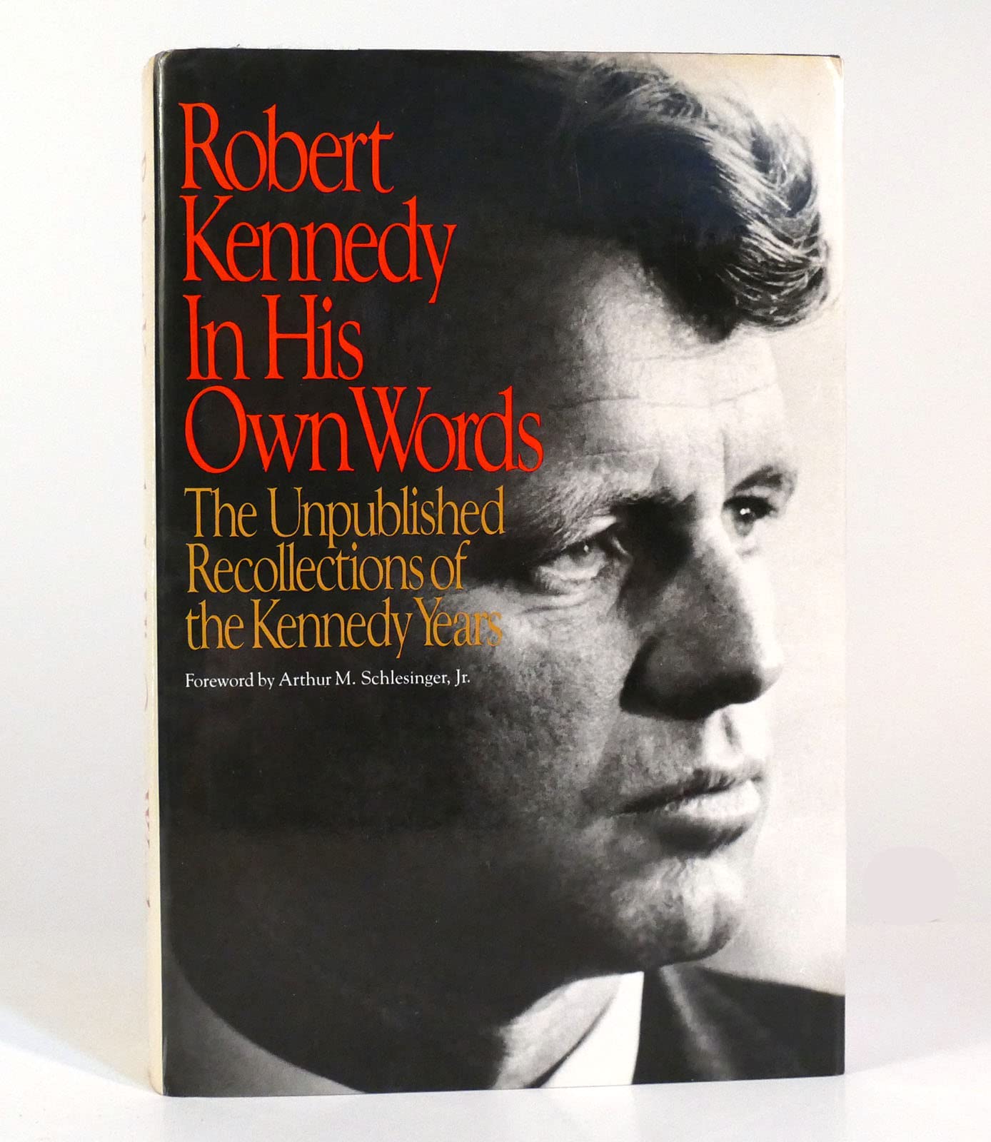 Robert Kennedy in His Own Words: The Unpublished Recollections of the ...