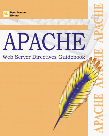 Apache Web Server Directives Guidebook: Apache.org Development Team ...