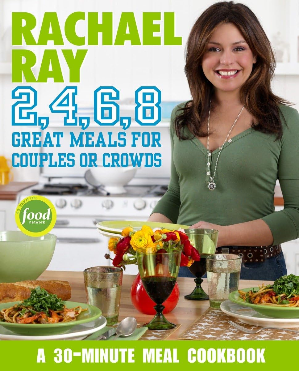 Rachael Ray 2, 4, 6, 8: Great Meals for Couples or Crowds: Ray, Rachael ...