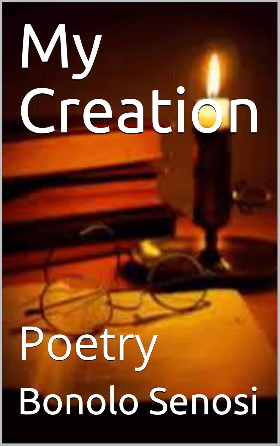 Amazon.com: My Creation: Poetry eBook : Senosi, Bonolo: Books