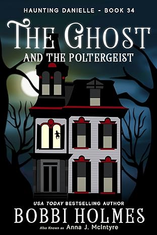 Amazon.com: The Ghost and the Poltergeist (Haunting Danielle Book 34) eBook : Holmes, Bobbi ...