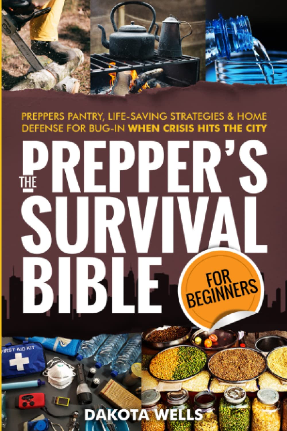 The Prepper's Survival Bible For Beginners: Preppers Pantry, Life ...