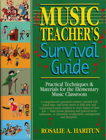 Music Teacher's Survival Guide: Practical Techniques & Materials for ...