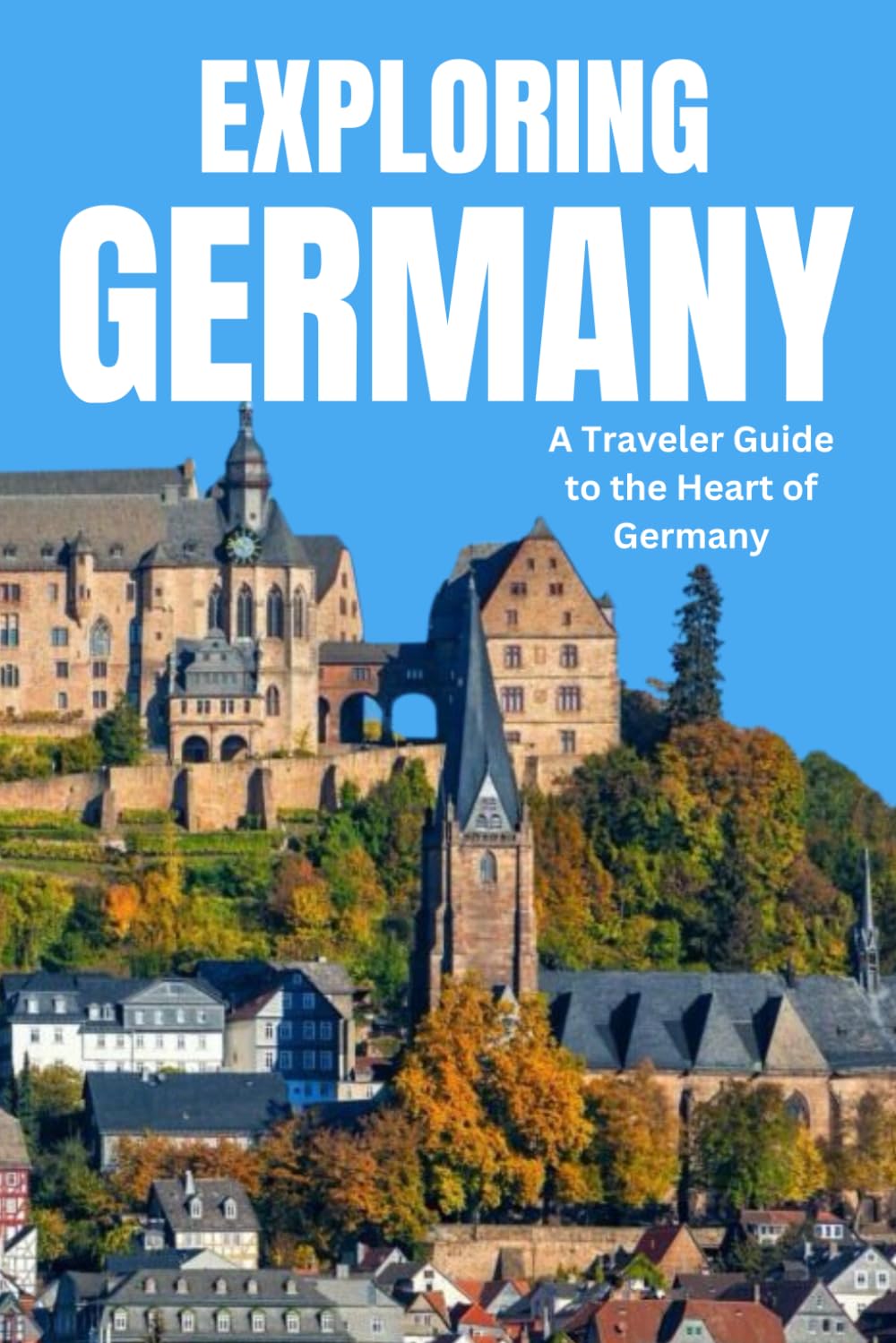 Explore Germany Rich Culture and Scenic Spenders your Ultimate Germany ...