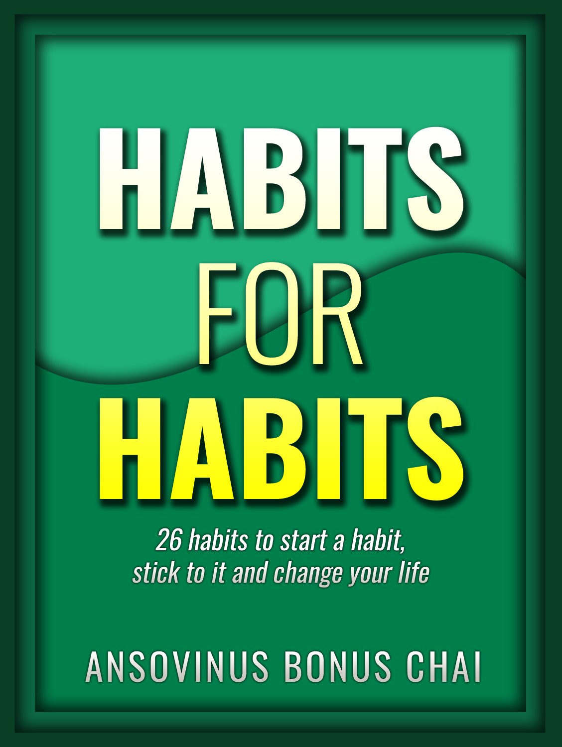 Amazon.com: Habits For Habits: 26 Habits To Start A Habit, Stick To It ...