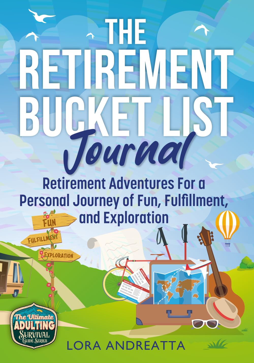 The Retirement Bucket List Journal: Retirement Adventures For a ...