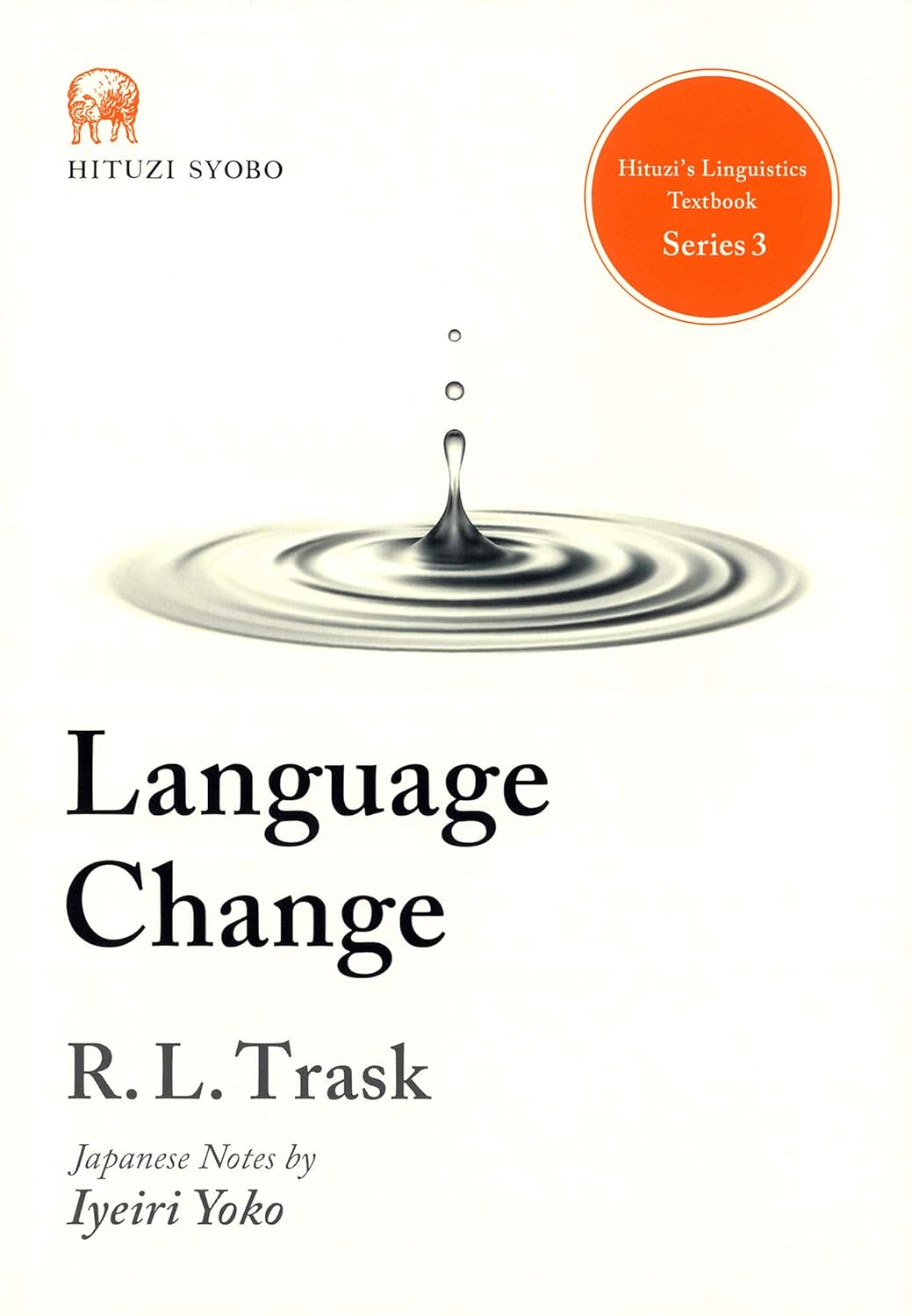 Language Change (Hituzi's Linguistics Textbook Series 3): R. L. Trask ...