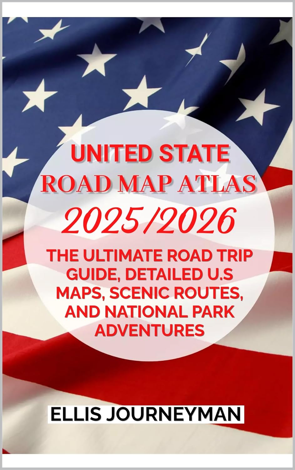 UNITED STATES ROADMAP ATLAS 2025/202: THE ULTIMATE ROAD TRIP GUIDE ...