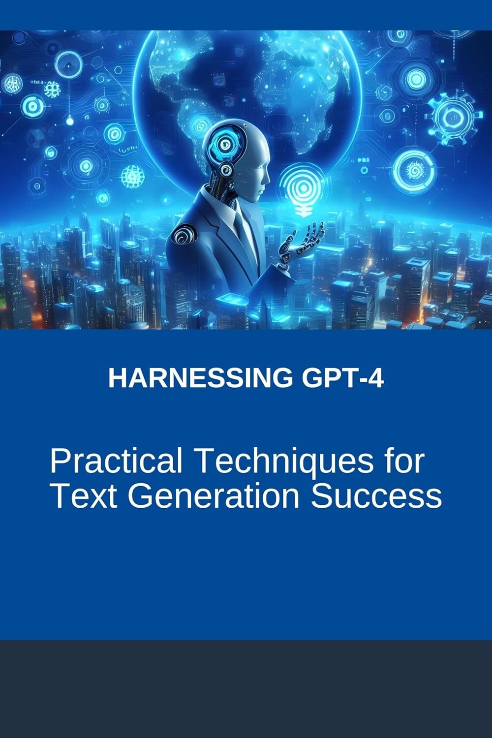 Harnessing GPT-4: Practical Techniques for Text Generation Success ...
