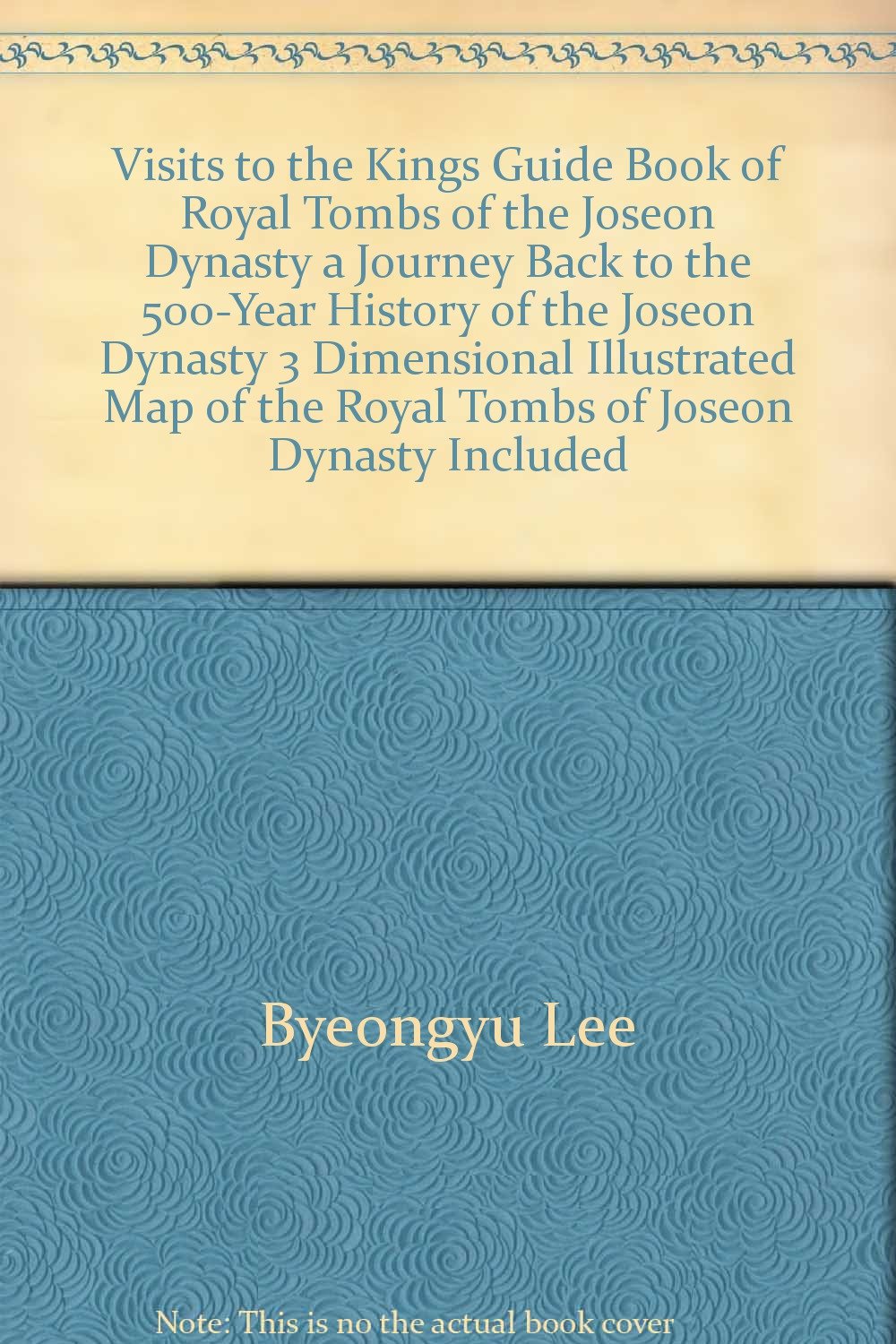 Visits to the Kings Guide Book of Royal Tombs of the Joseon Dynasty a ...