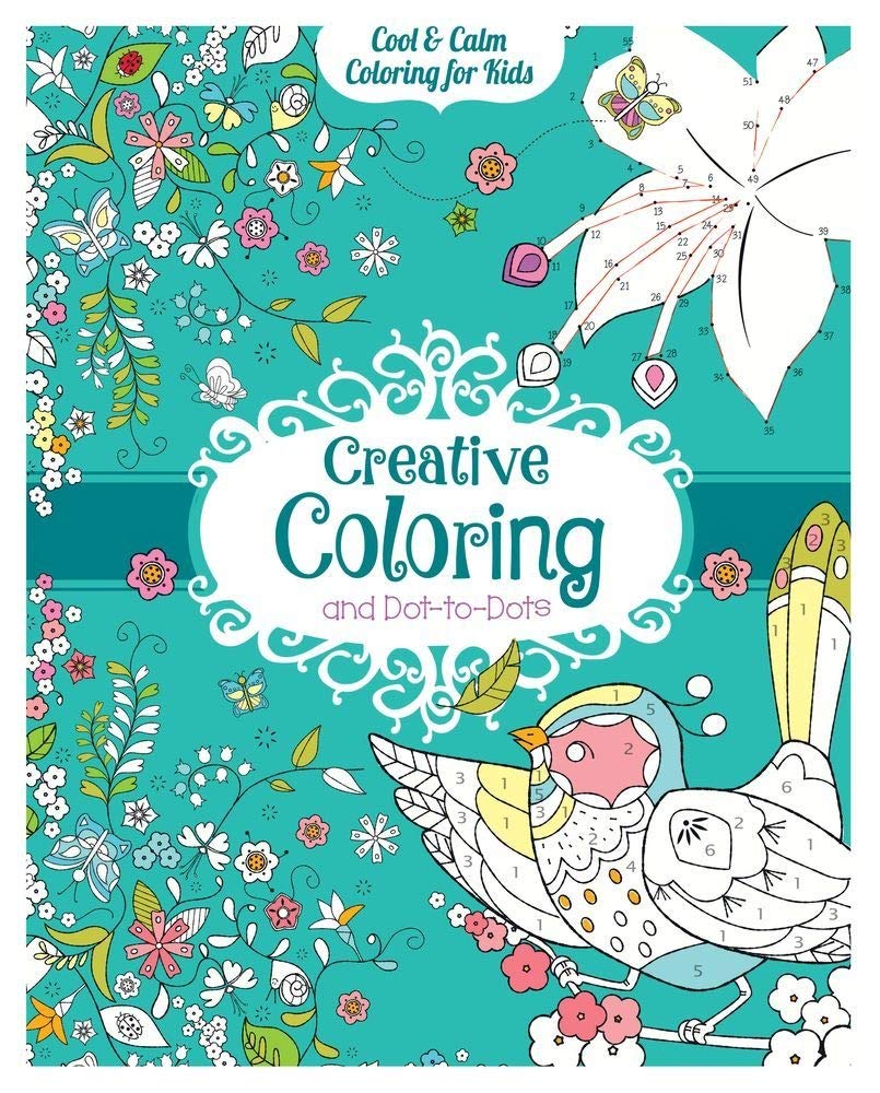 Creative Coloring and Dot-to-Dots (Cool & Calm Coloring for Kids Books ...