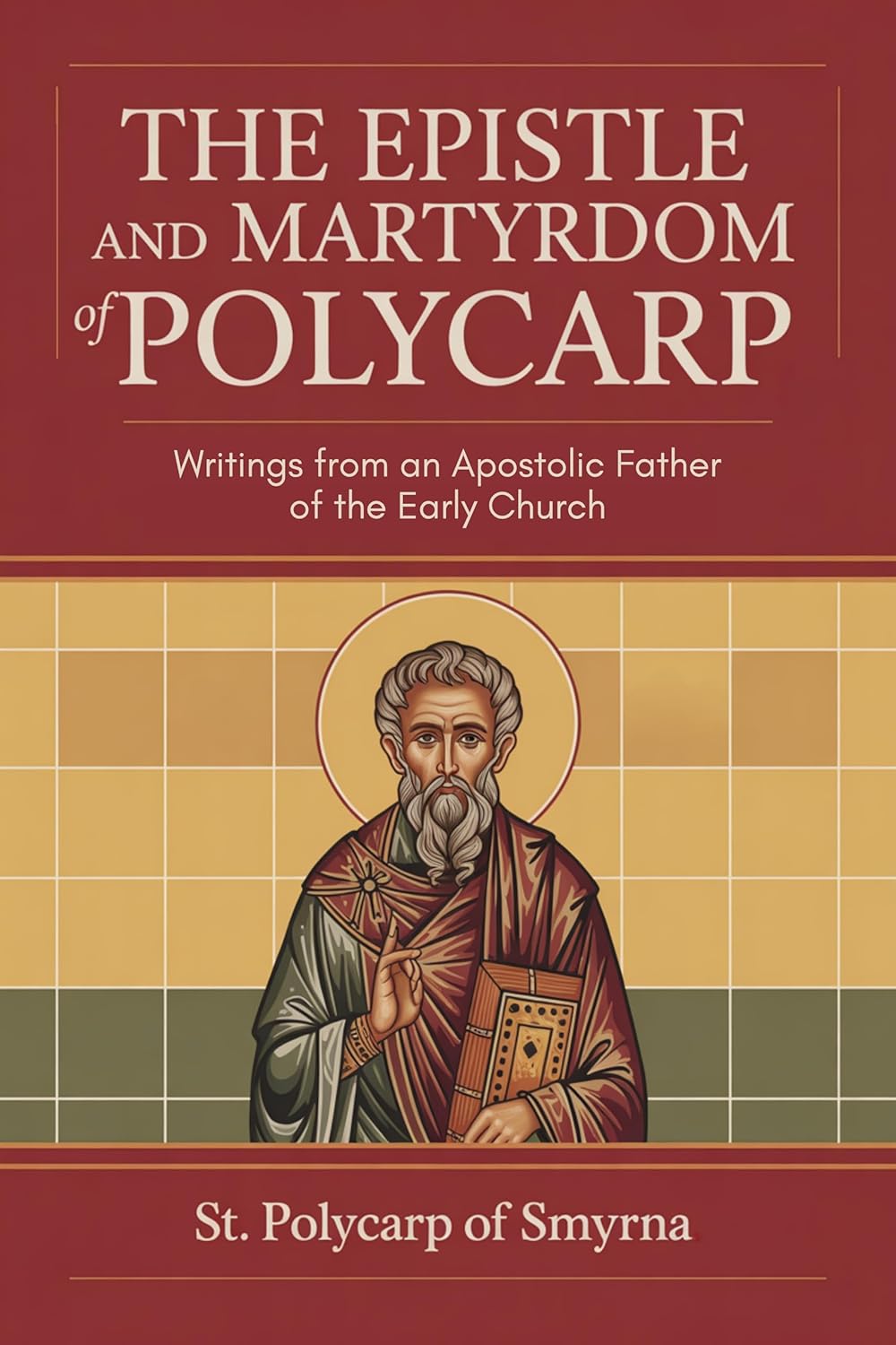 Amazon.com: The Epistle and Martyrdom of Polycarp: Writings from an ...