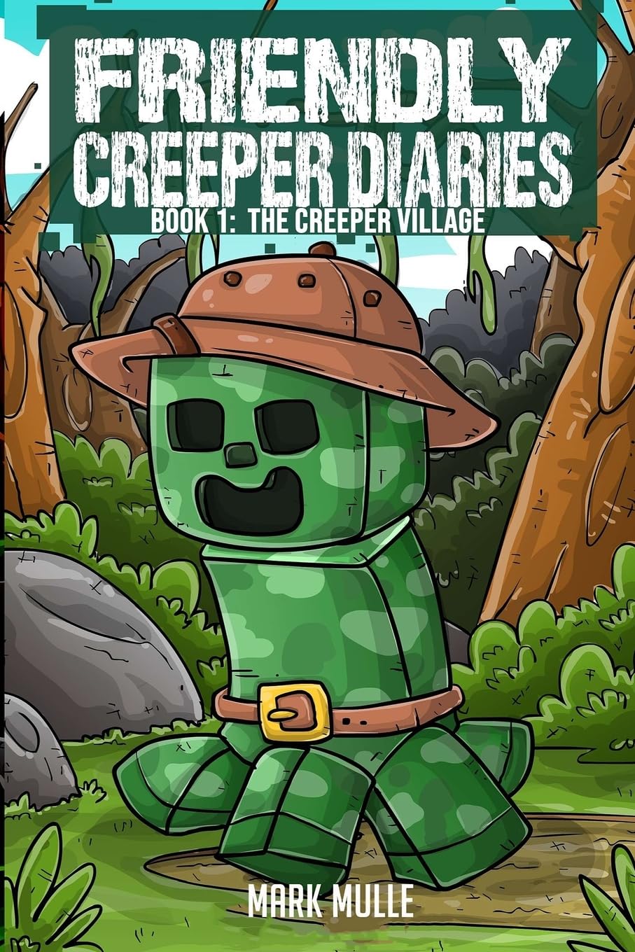 The Friendly Creeper Diaries Book 1: The Creeper Village: Mulle, Mark ...