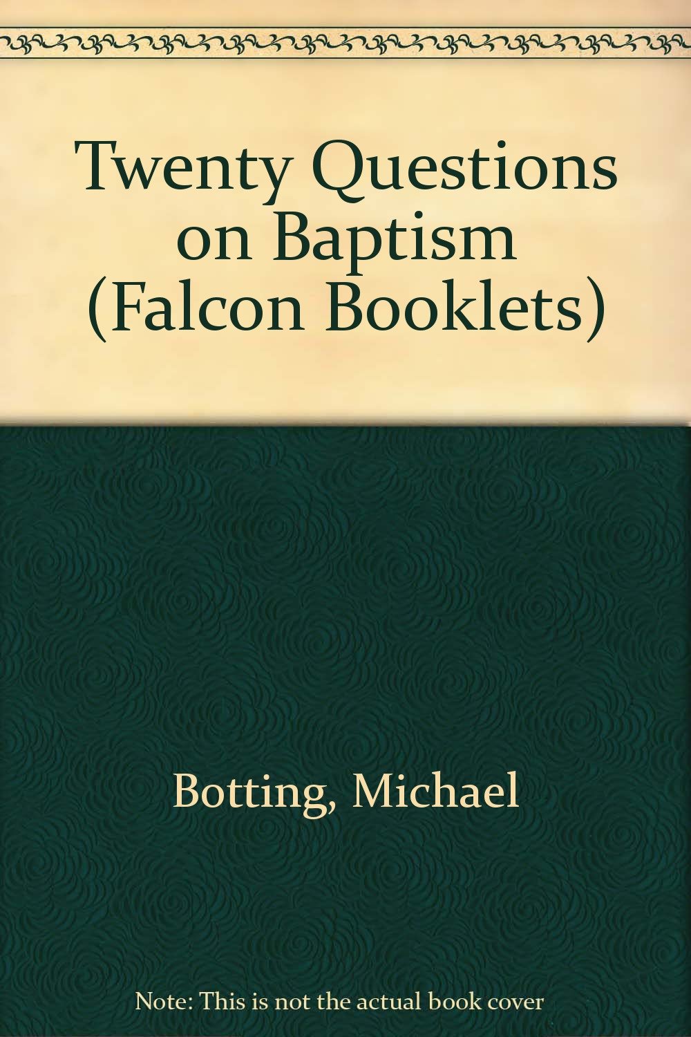 Twenty Questions on Baptism: Michael Botting: 9780854910465: Amazon.com ...
