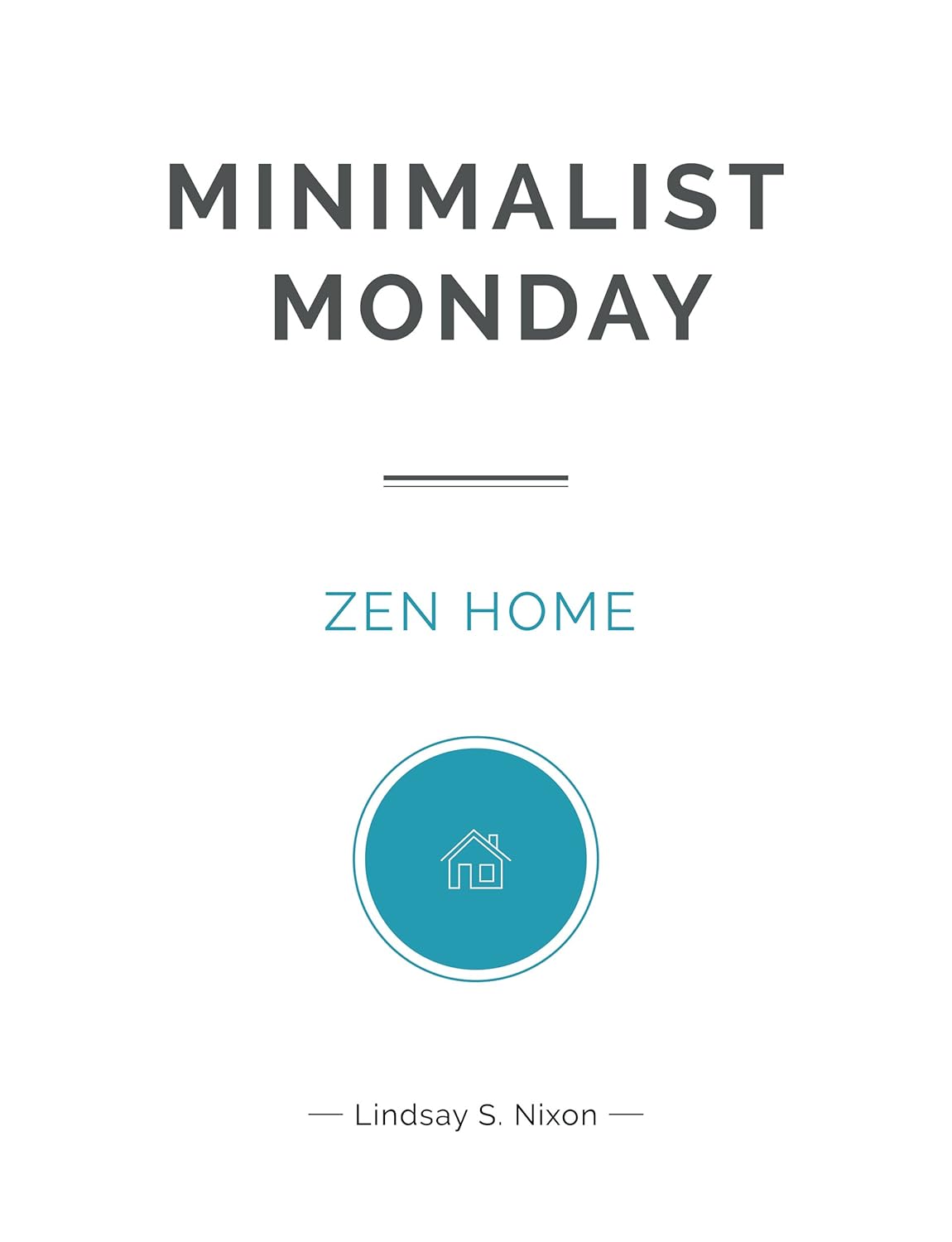 Minimalist Monday - Zen Home (Minimalist Monday Series Book 1) - Kindle ...