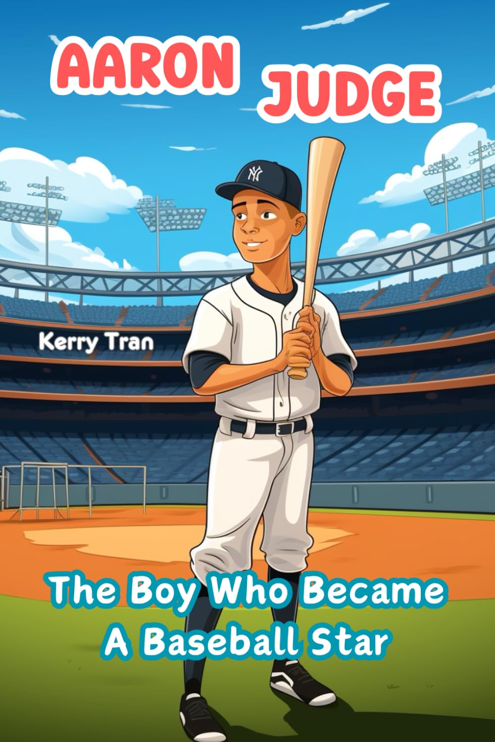 Aaron Judge: The Boy Who Became A Baseball Star: Inspiring Biography ...