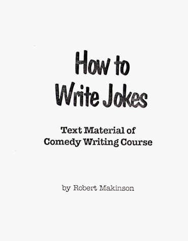 How to Write Jokes: Amazon.co.uk: Robert Makinson: 9780965422819: Books