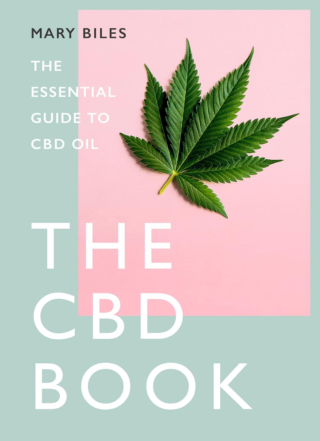 THE CBD BOOK: The Essential Guide to CBD Oil: Biles, Mary ...