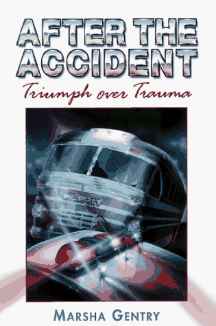 After the Accident: Triumph over Trauma: Gentry, Marsha: 9780965351423 ...
