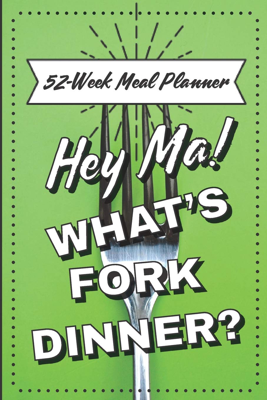 Buy Hey Ma! What's Fork Dinner? 52-Week Meal Planner: A Journal Made ...