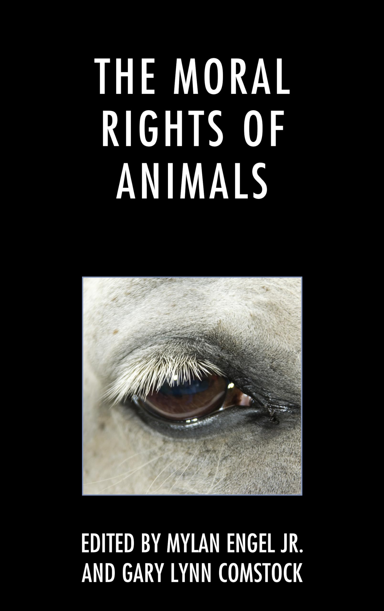 The Moral Rights of Animals: Engel Jr., Mylan, Comstock, Gary Lynn ...