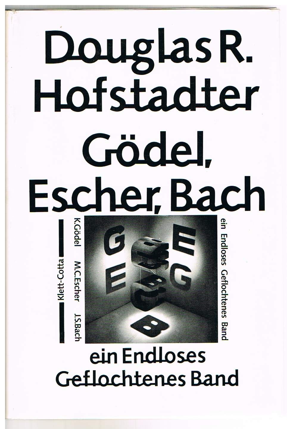 Gödel, Escher, Bach. Ein Endloses Geflochtenes Band : Douglas R ...