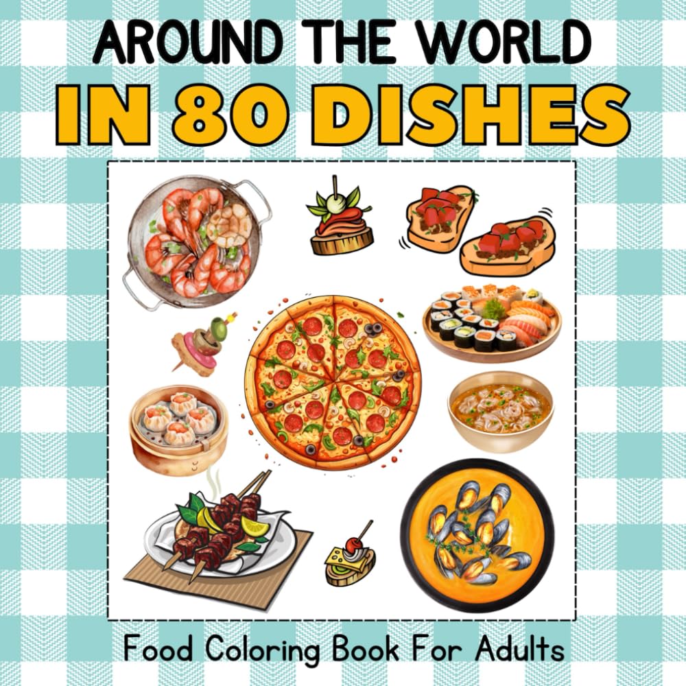 Amazon.com: Around the World in 80 Dishes: Food Coloring Book for ...