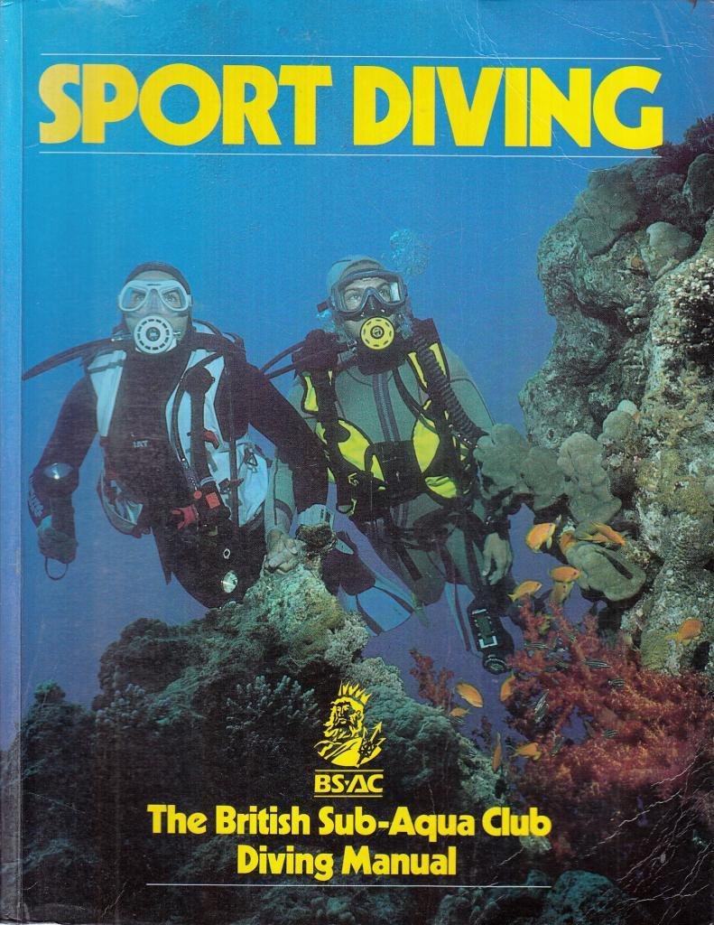 Sport Diving: British Sub-Aqua Club Diving Manual (BSAC Manuals ...