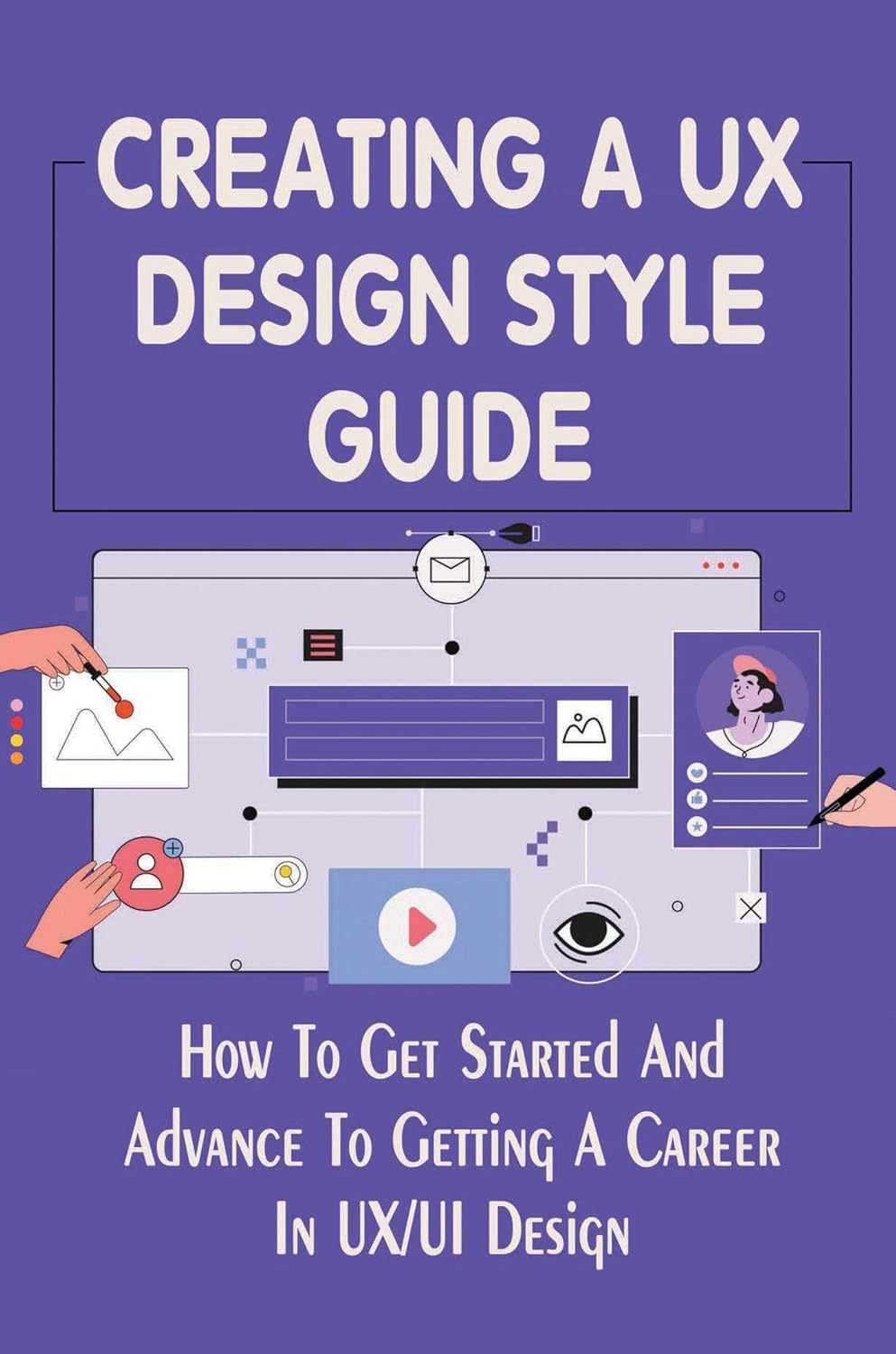 Creating A Ux Design Style Guide: How To Get Started And Advance To ...
