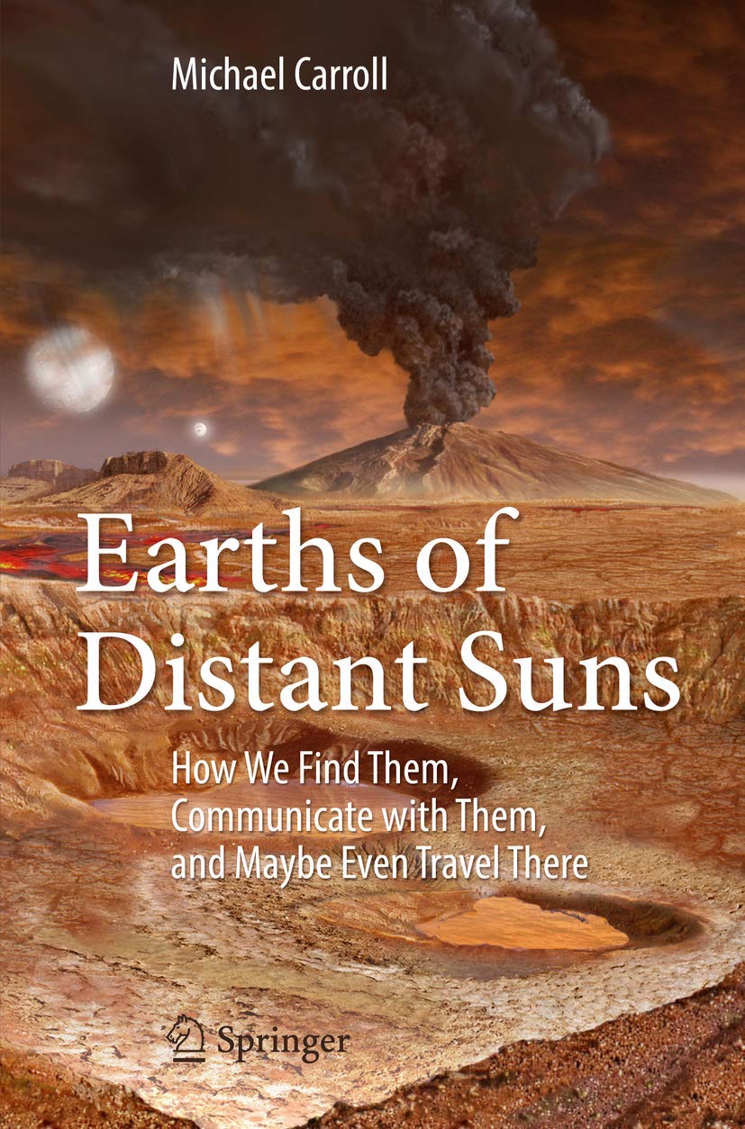 Earths of Distant Suns: How We Find Them, Communicate with Them, and ...