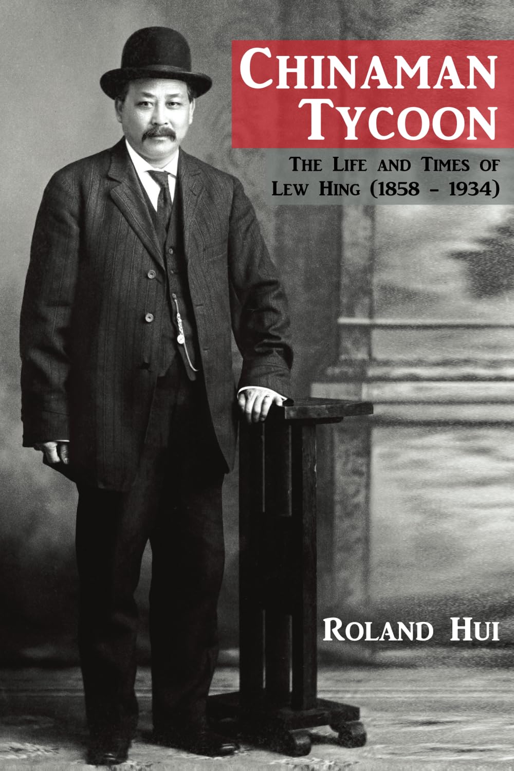 Amazon.com: Chinaman Tycoon: The Life and Times of Lew Hing (1858 ...