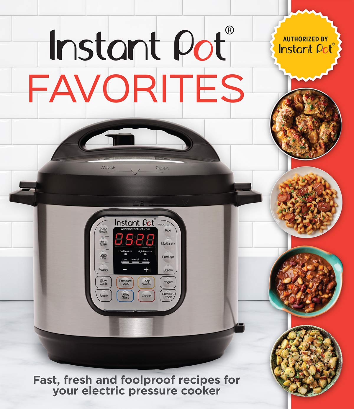 Instant Pot Favorites: Fast, Fresh and Foolproof Recipes for Your ...