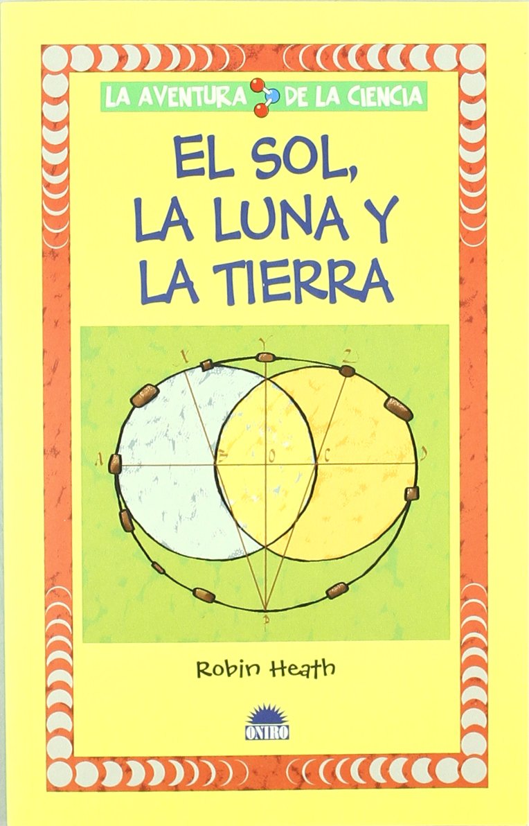 El sol, la luna y la tierra / the Sun, Moon and Earth: Heath, Robin ...