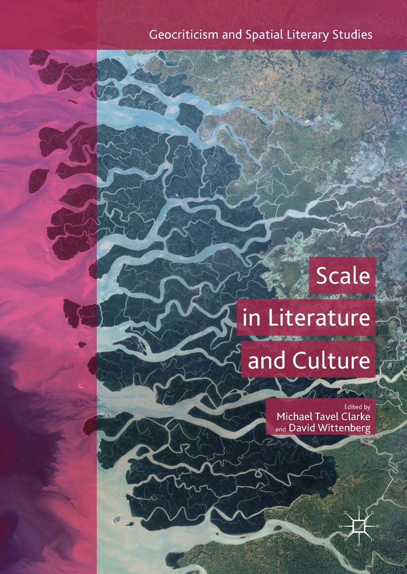 Scale in Literature and Culture (Geocriticism and Spatial Literary ...