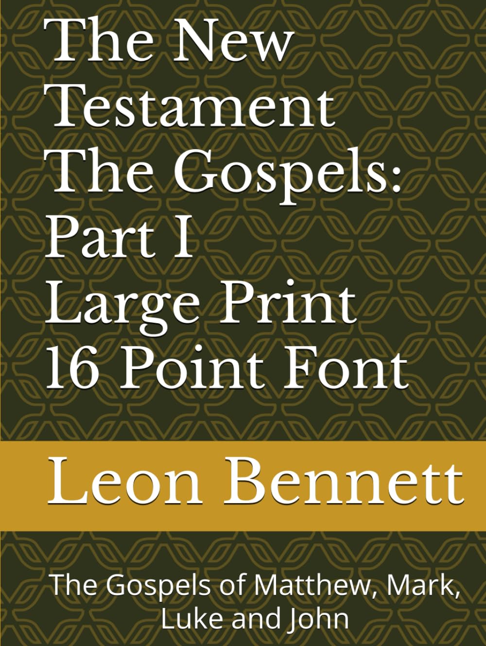 The New Testament The Gospels Part I Large Print 16 Point Font: The ...