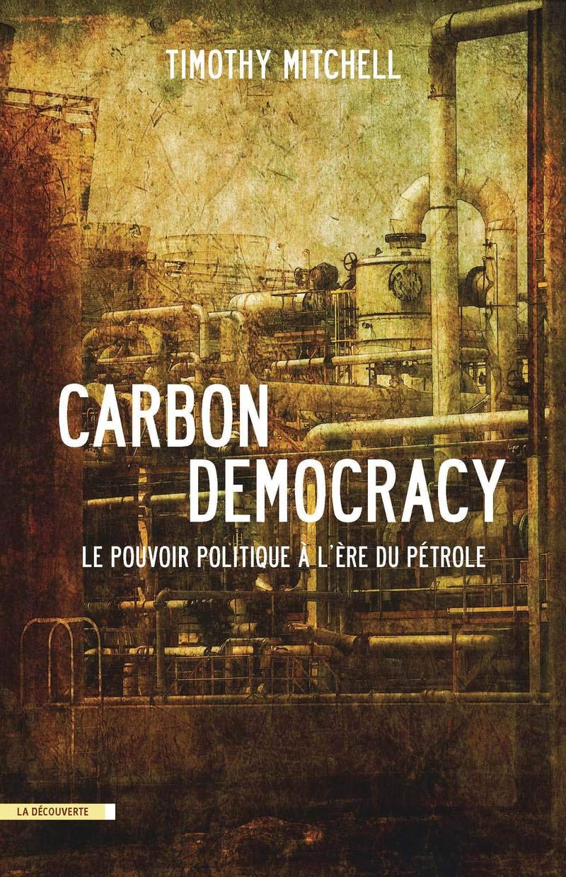 Carbon Democracy: Mitchell, Timothy, Jaquet, Christophe: 9782707174895 ...