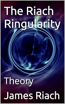 The Riach Ringularity: Theory eBook : Riach, James, Riach , Lee: Amazon ...