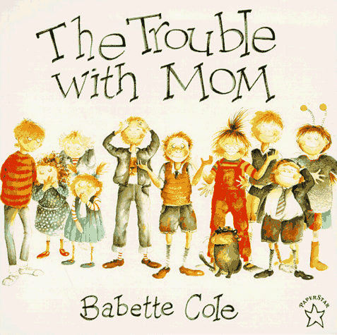 The Trouble with Mom: Cole, Babette: 9780698115934: Amazon.com: Books