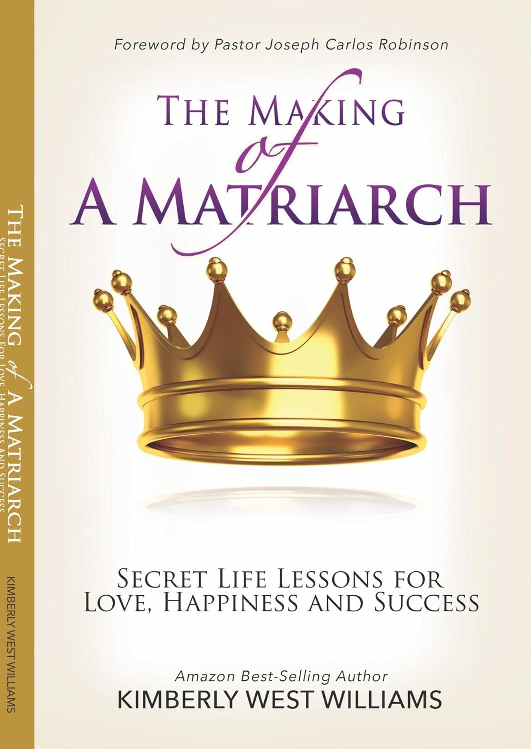 The Making of A Matriarch : Secret Life Lessons For Love, Happiness And ...