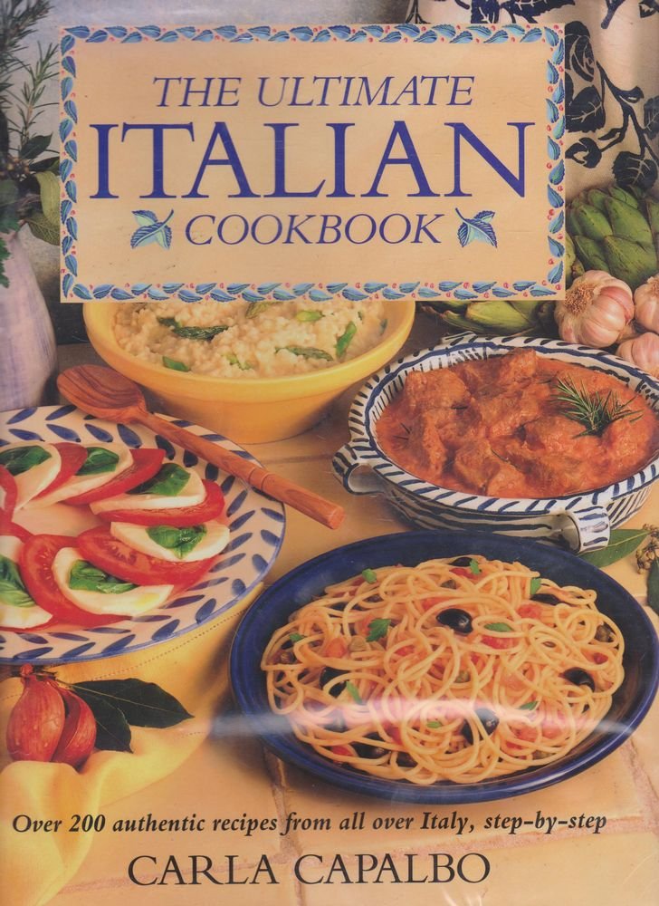 The Ultimate Italian Cookbook: Over 200 Authentic Recipes from All Over ...