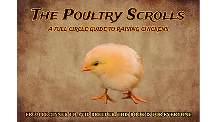 The Poultry Scrolls: A full circle guide to raising Chickens ...